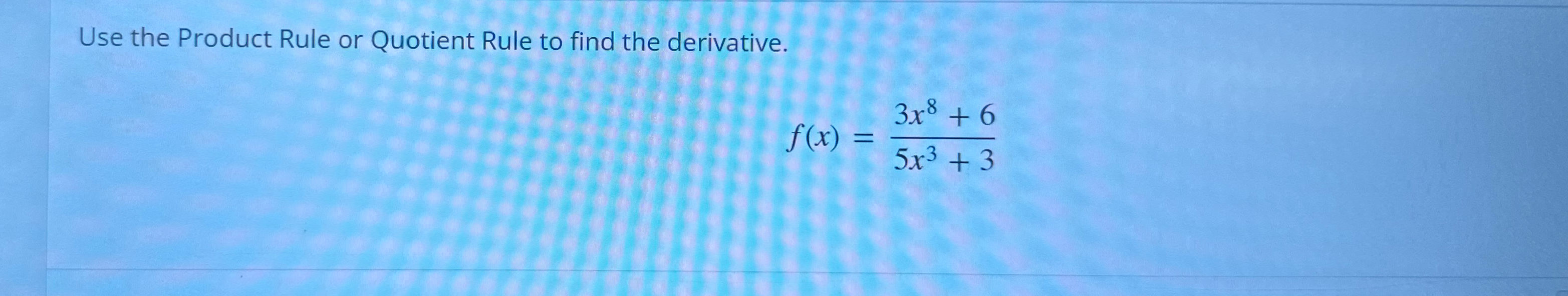 Solved Use the Product Rule or Quotient Rule to find the | Chegg.com