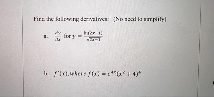 Solved Find the following derivatives: (No need to simplify) | Chegg.com