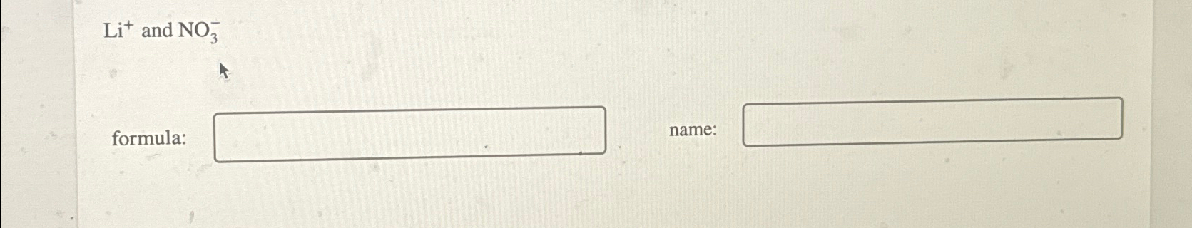 Solved Li+and NO3-formula:name: | Chegg.com