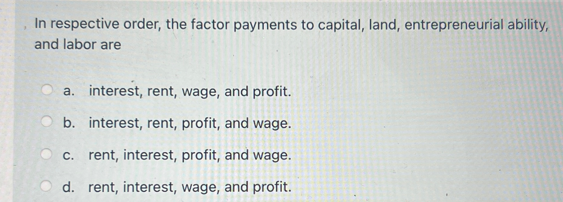 Solved In respective order, the factor payments to capital, | Chegg.com