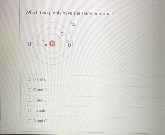 Solved Which two points have the same potential? B and E C | Chegg.com