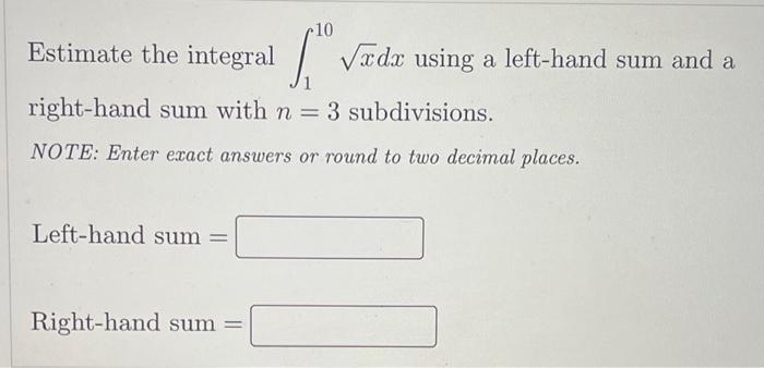 Solved Estimate the integral ∫110xdx using a left-hand sum | Chegg.com