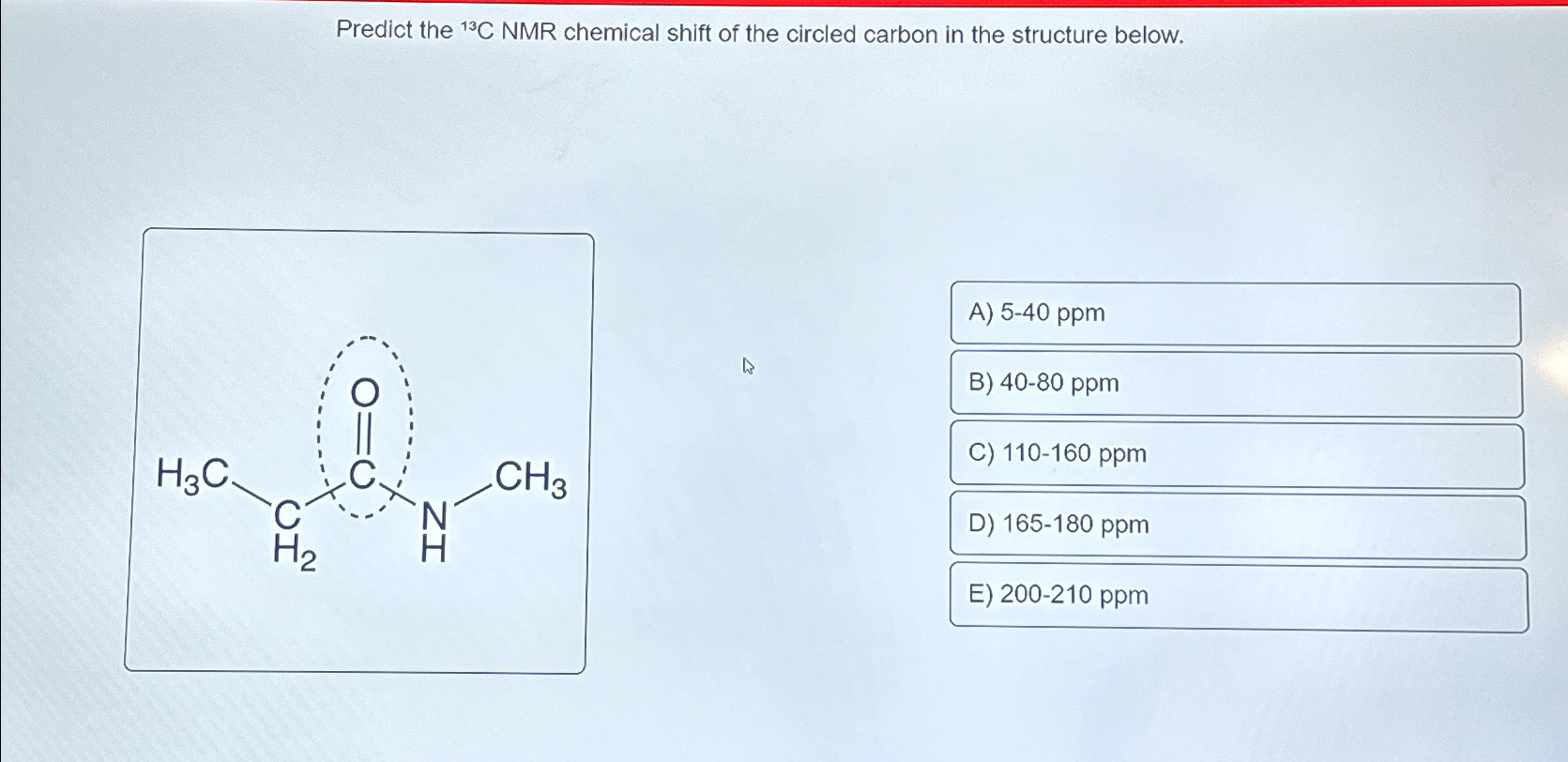Solved Predict the ?13C ﻿NMR chemical shift of the circled | Chegg.com