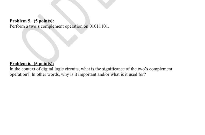 Solved Problem 5. (5 points): Perform a two's complement | Chegg.com Solved Problem 5. (5 points): Perform a two's complement | Chegg.com