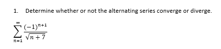 Solved Determine whether or not the alternating series | Chegg.com
