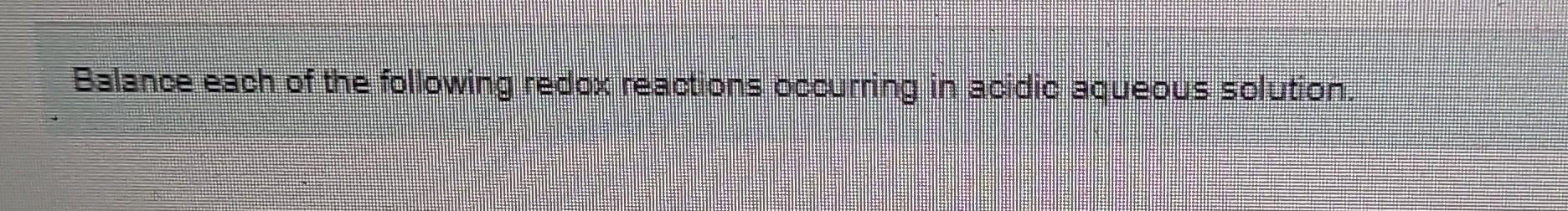 Solved Balanee each of the following redou readons ecourring | Chegg.com
