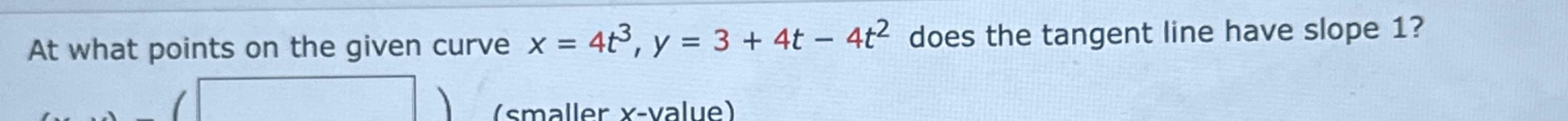 Solved At what points on the given curve x=4t3,y=3+4t-4t2 | Chegg.com