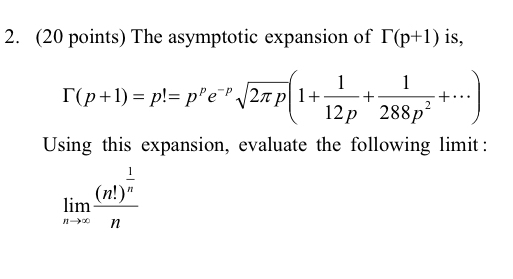 Solved ( 20 ﻿points) ﻿The asymptotic expansion of Γ(p+1) | Chegg.com