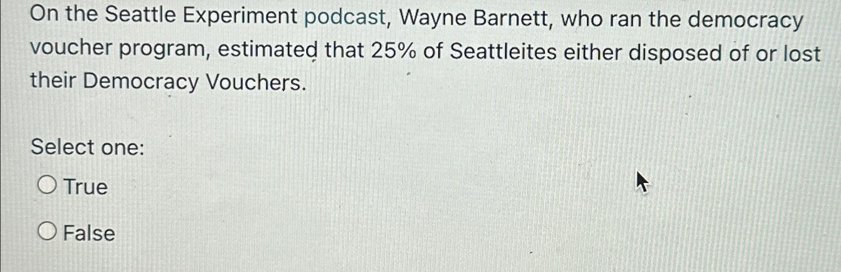 Solved On the Seattle Experiment podcast, Wayne Barnett, who | Chegg.com