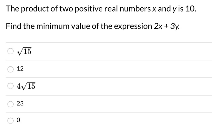 Solved The product of two positive real numbers x and y is | Chegg.com