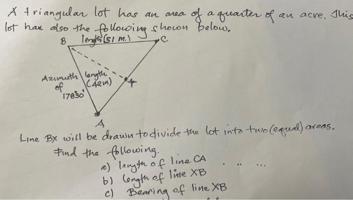 Solved A triangular lot has an area of a quanter of an acre. | Chegg.com