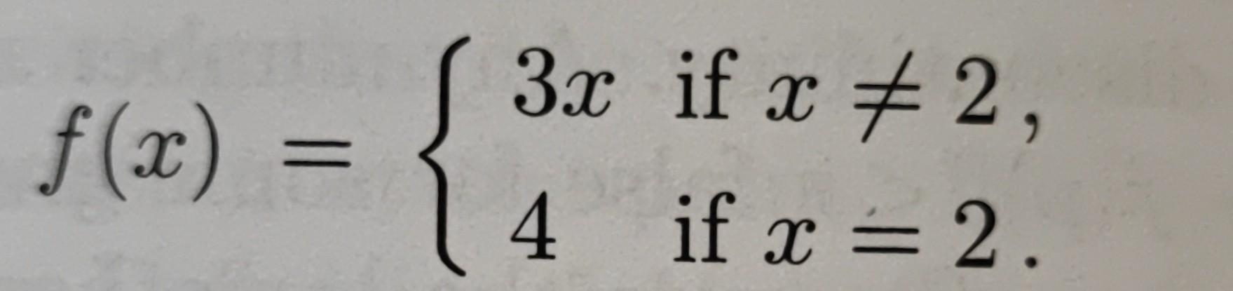 Solved prove f is discontinuous at x = 2 using Delta epsilon | Chegg.com