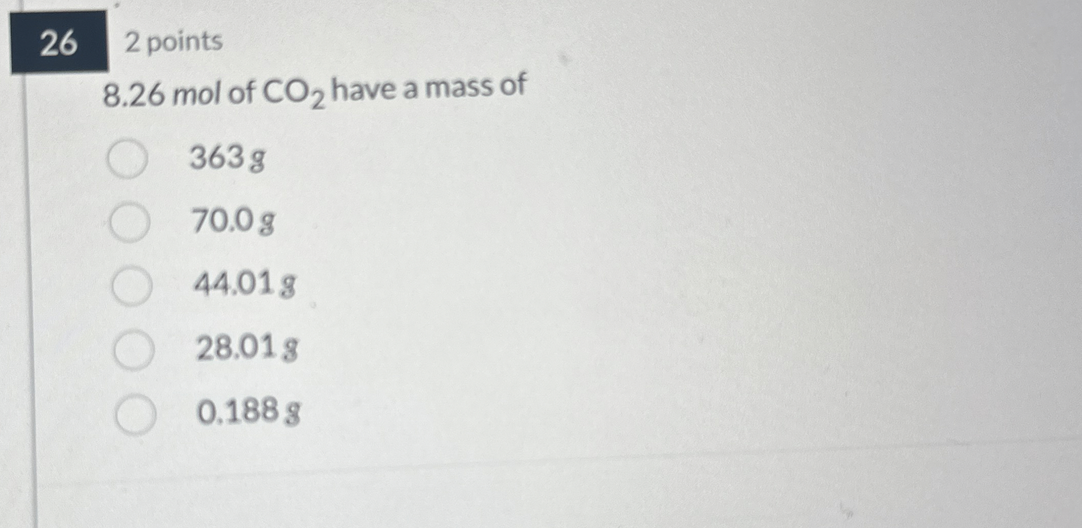 Solved 262 ﻿points8.26 ﻿mol of CO2 ﻿have a mass of363 ﻿g70.0 | Chegg.com