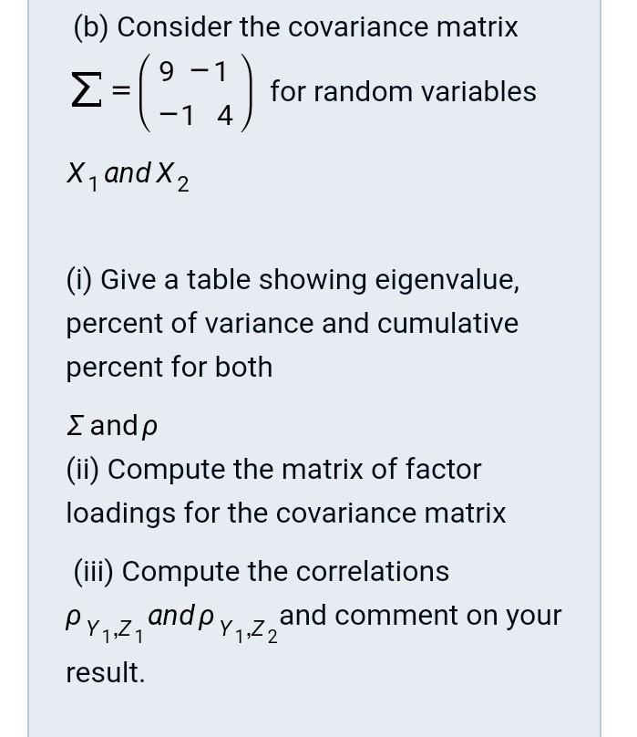 Solved (b) Consider the covariance matrix ∑=(9−1−14) for | Chegg.com