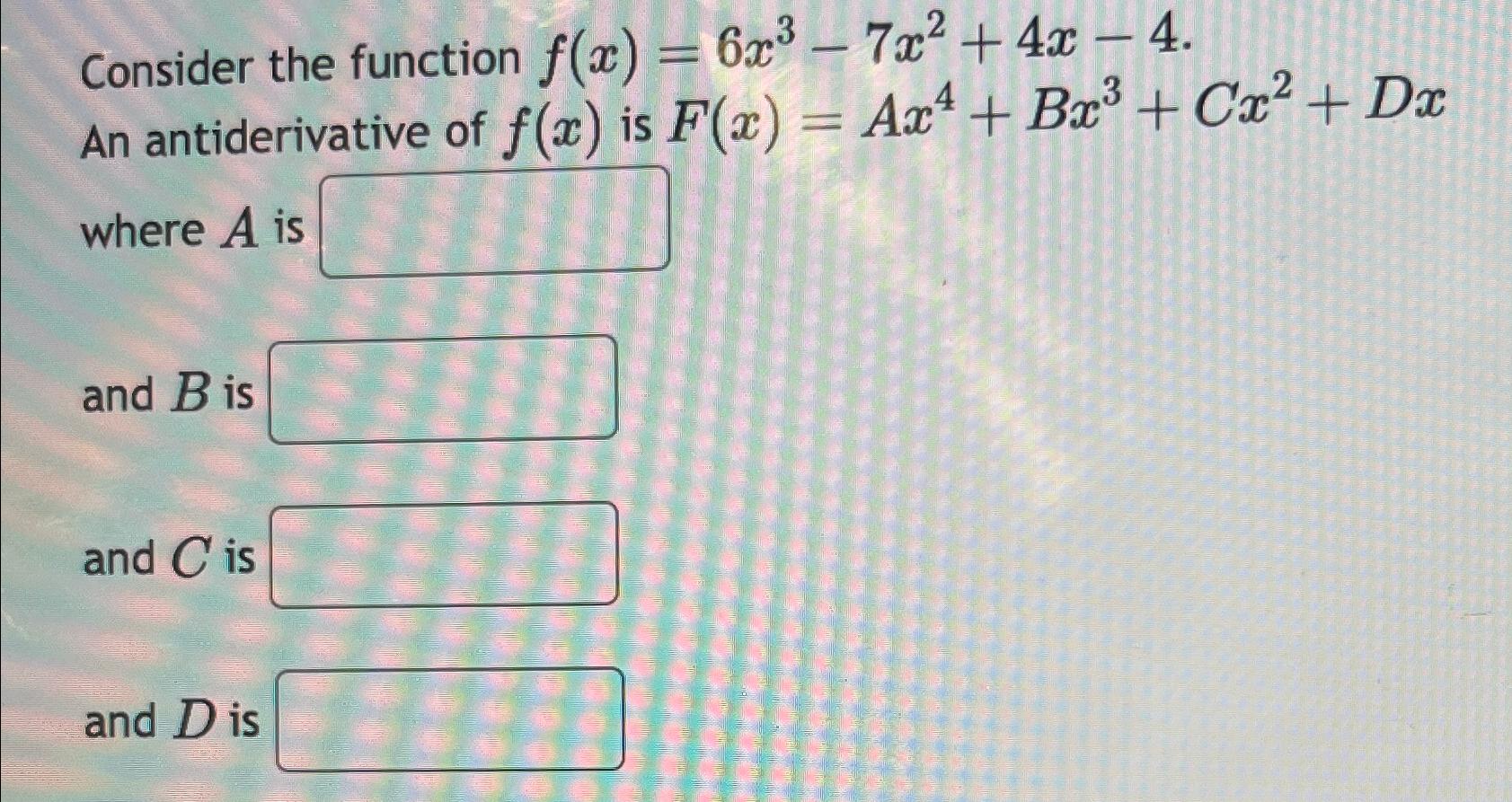 Solved Consider the function f(x)=6x3-7x2+4x-4.An | Chegg.com