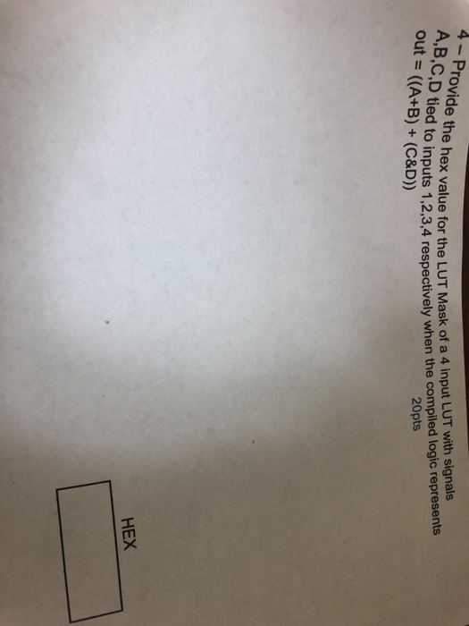 Solved out = ((A+B) + (C&D)) 20pts HEX 4- Provide the hex | Chegg.com