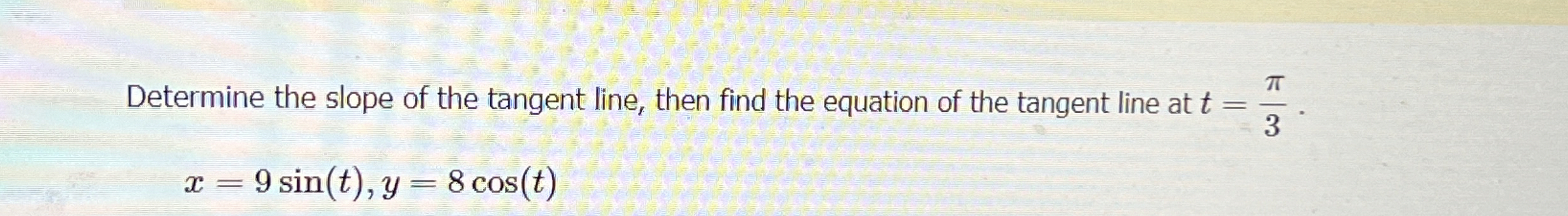 Solved Determine the slope of the tangent line, then find | Chegg.com