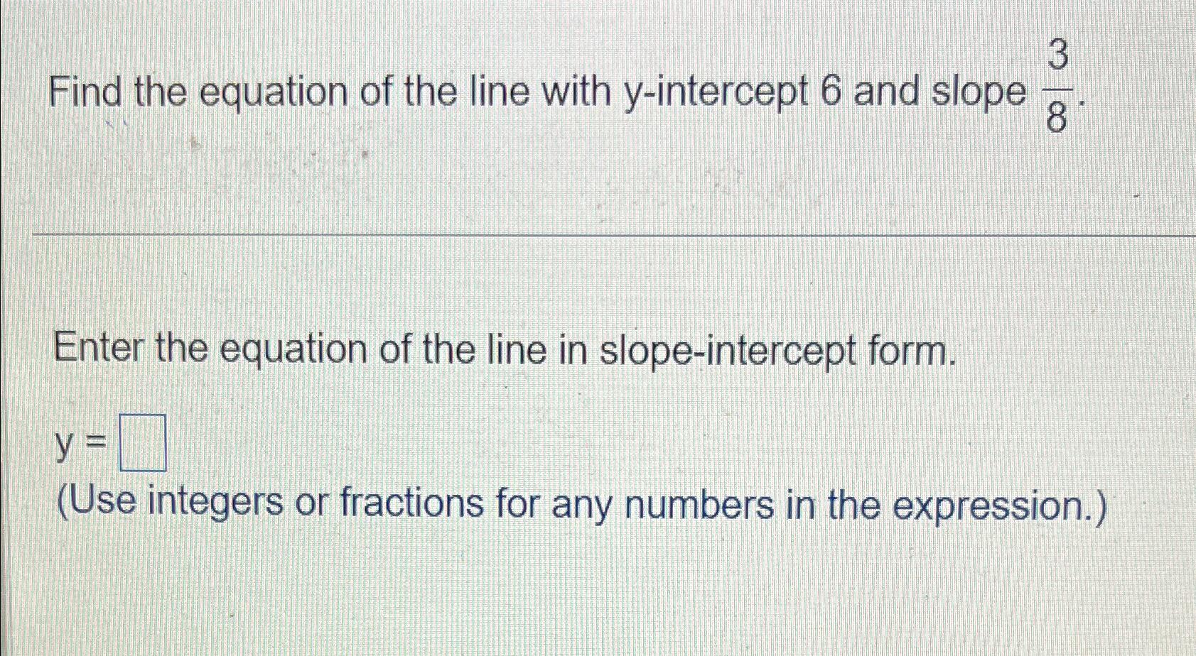 Solved Find the equation of the line with y-intercept 6 ﻿and | Chegg.com