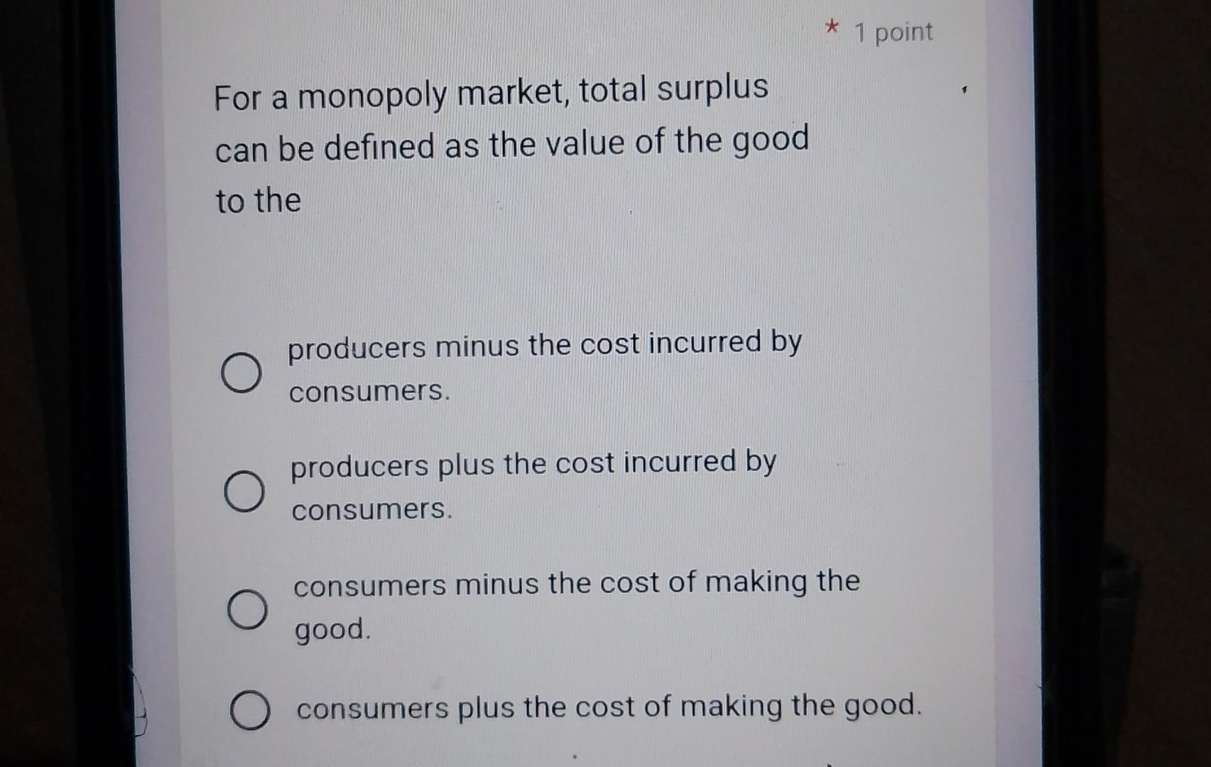 Solved 1 ﻿pointFor a monopoly market, total surplus can be | Chegg.com