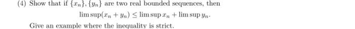 Solved (4) Show that if {xn},{yn} are two real bounded | Chegg.com