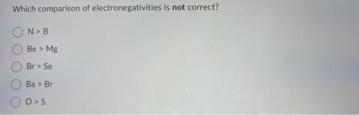 Solved Which comparison of electronegativities is not | Chegg.com