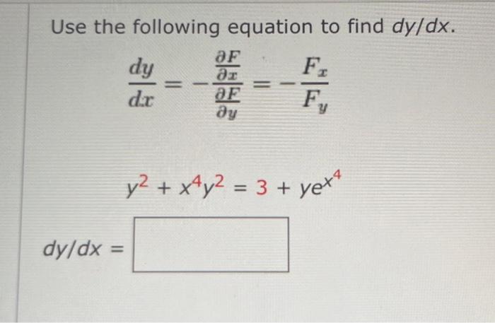 Solved Use the following equation to find dy/dx. F dy/dx = | Chegg.com