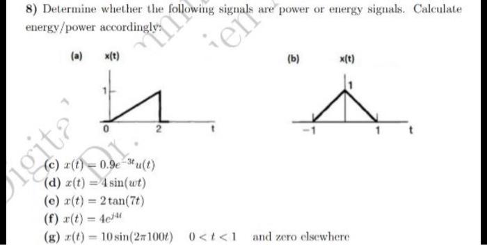 Solved 8) Determine whether the following signals are power | Chegg.com Solved 8) Determine whether the following signals are power | Chegg.com