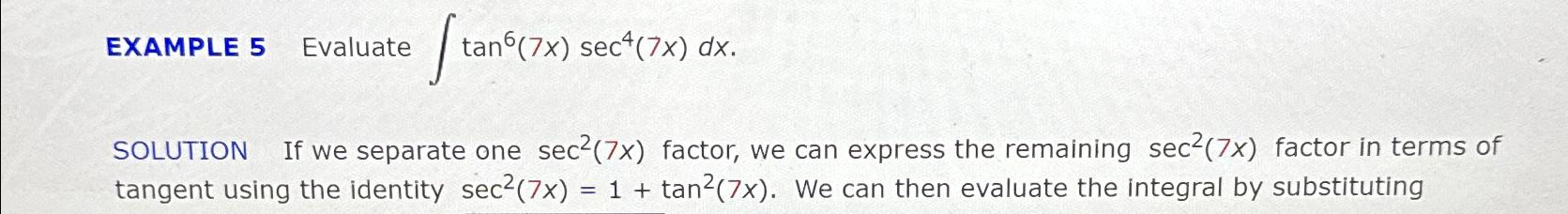 Solved EXAMPLE 5 ﻿Evaluate ∫﻿﻿tan6(7x)sec4(7x)dxSOLUTION If | Chegg.com