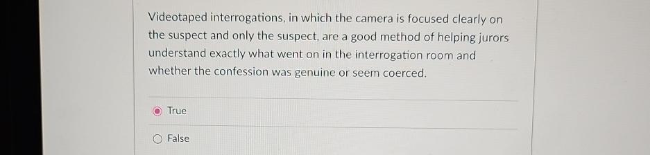 Solved Videotaped interrogations, in which the camera is | Chegg.com