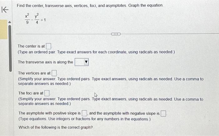 Solved Find the center, transverse axis, vertices, foci, and | Chegg.com