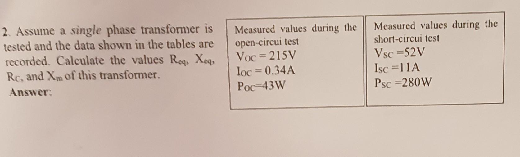 Solved 2. Assume a single phase transformer is lested and | Chegg.com