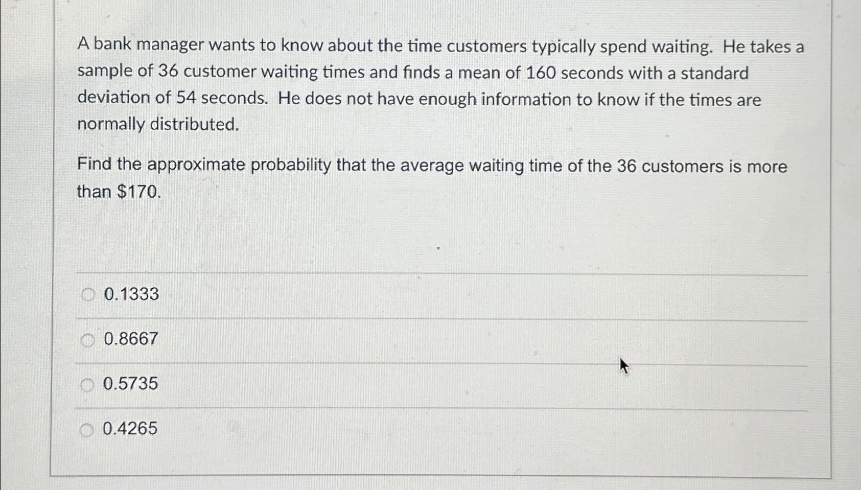 Solved A bank manager wants to know about the time customers | Chegg.com