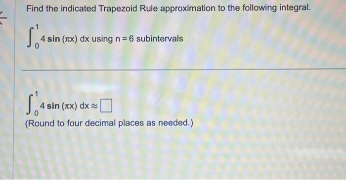 Solved Find the indicated Trapezoid Rule approximation to | Chegg.com