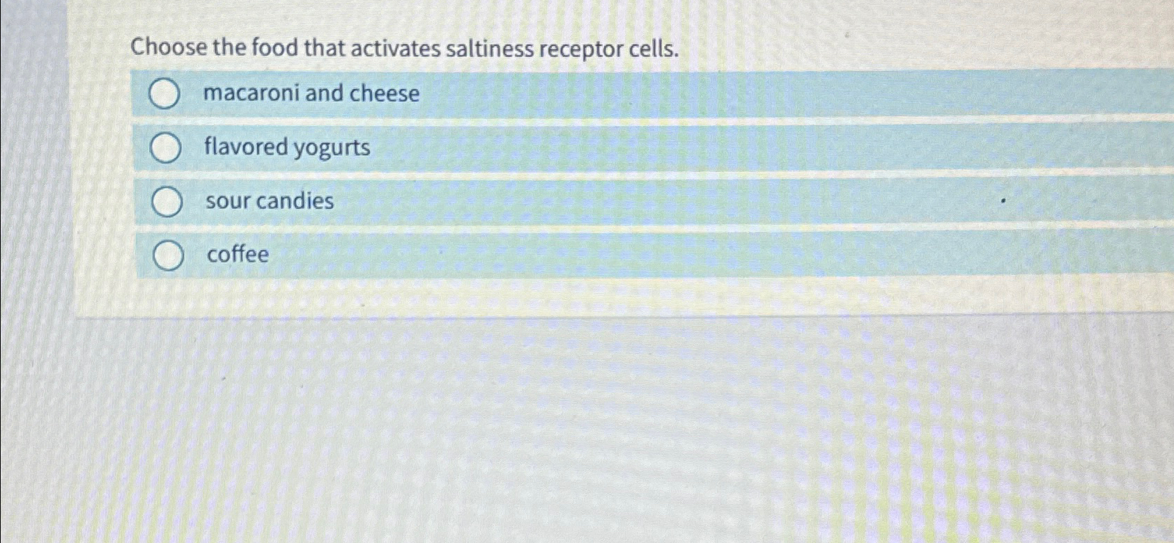 Solved Choose the food that activates saltiness receptor | Chegg.com