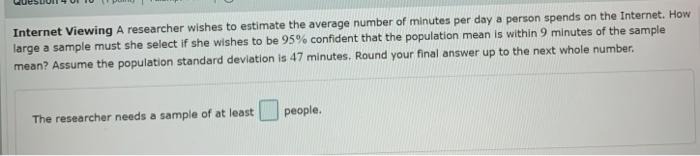 Solved Internet Viewing A researcher wishes to estimate the | Chegg.com