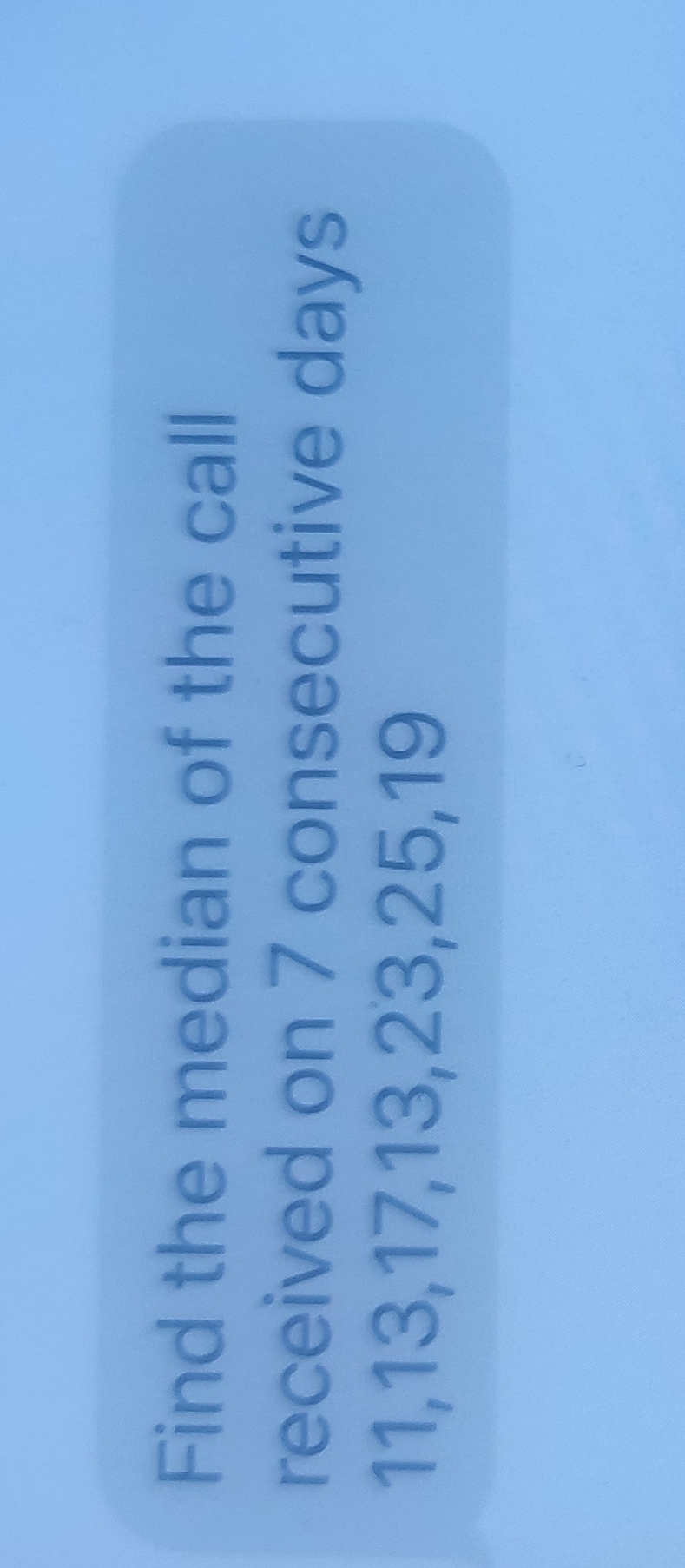 Solved Find the median of the call received on 7 | Chegg.com