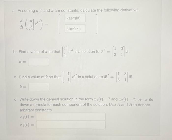 Solved a. Assuming a,b and k are constants, calculate the | Chegg.com