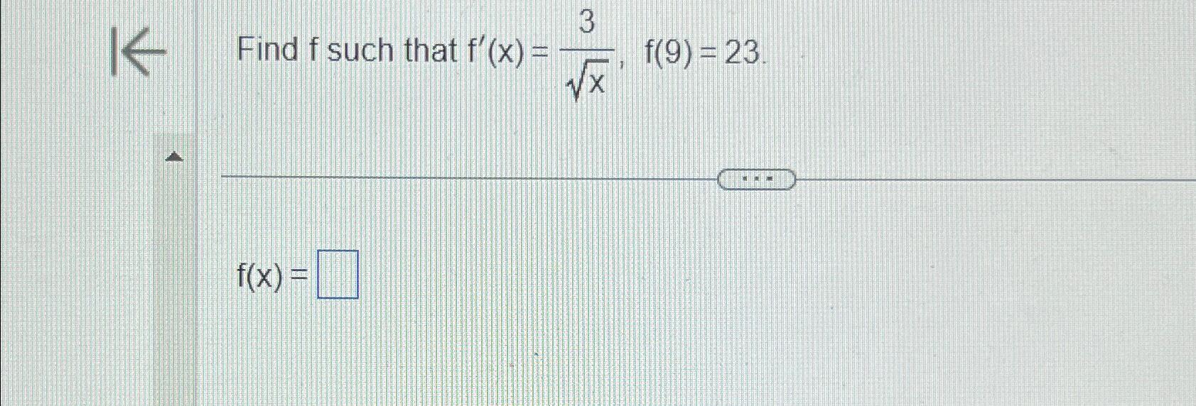 Solved 1larr, Find f ﻿such that f'(x)=3x2,f(9)=23f(x)= | Chegg.com