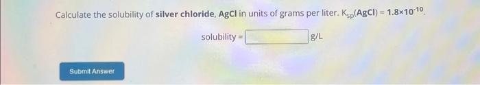 Solved Calculate the solubility of silver chloride, AgCl in | Chegg.com