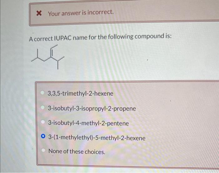 Solved \& Your answer is incorrect. A correct IUPAC name for | Chegg.com