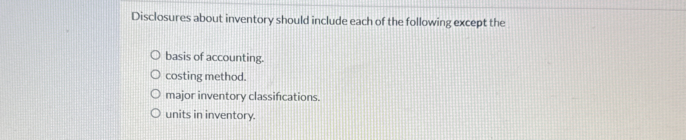 Solved Disclosures about inventory should include each of | Chegg.com