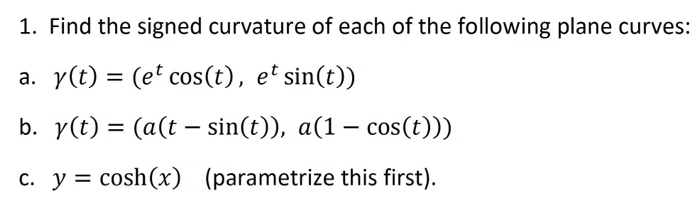 Solved 1. Find the signed curvature of each of the following | Chegg.com