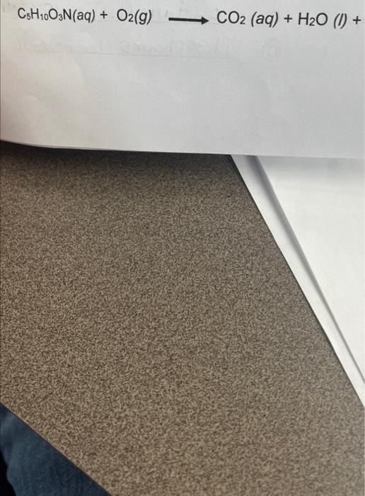 Solved C5H10O3 N(aq)+O2(g) CO2(aq)+H2O(I)+ | Chegg.com