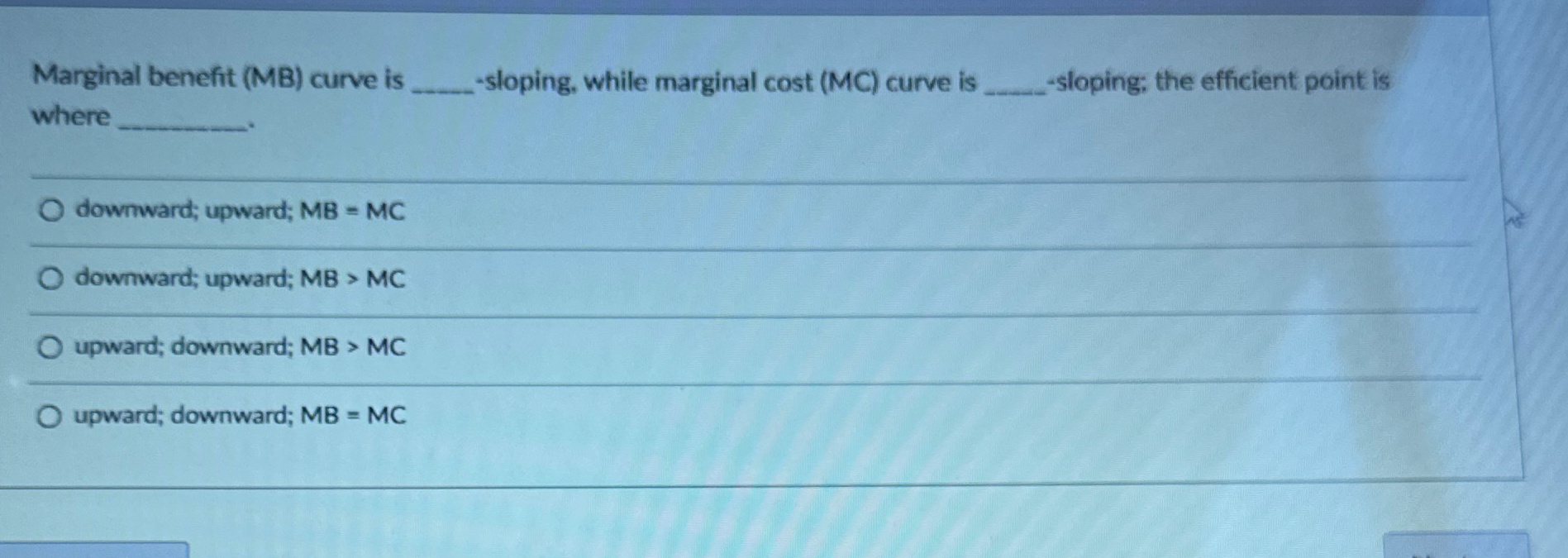 Solved Marginal benefit (MB) ﻿curve is -sloping, while | Chegg.com
