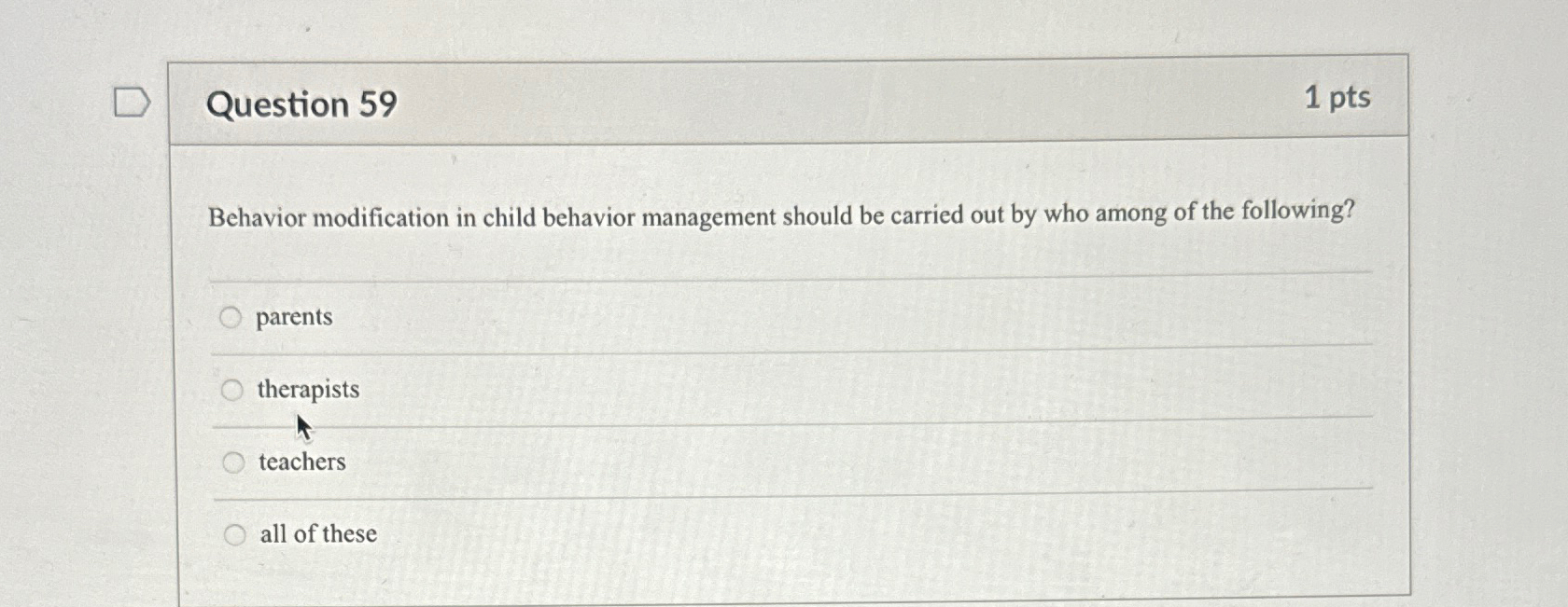 Solved Question 591ptsBehavior modification in child | Chegg.com