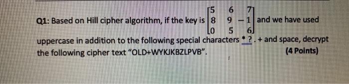 Solved 15 6 71 Q1: Based on Hill cipher algorithm, if the | Chegg.com