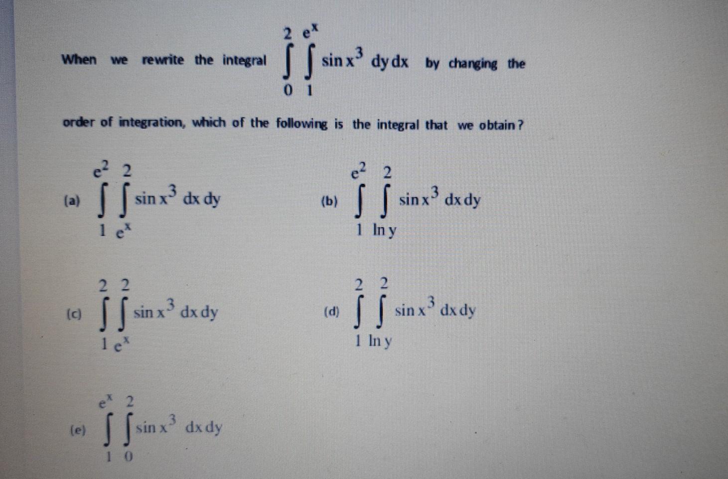 Solved When we rewrite the integral sin x 3 dy dx by | Chegg.com