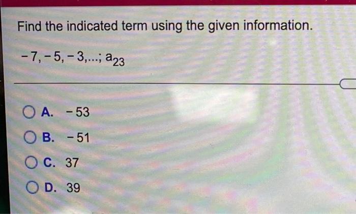 Solved Find the indicated term using the given information. | Chegg.com