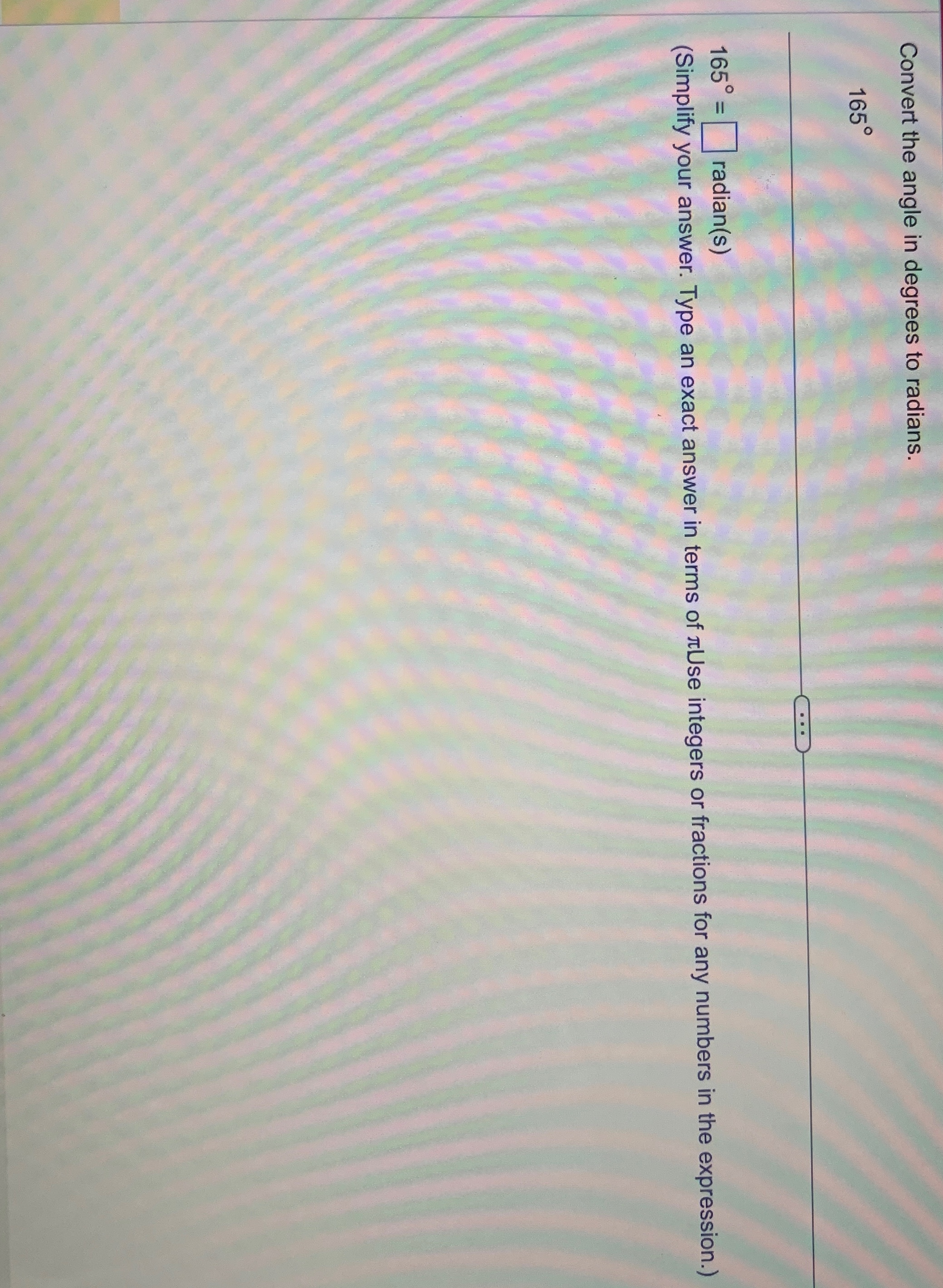 Solved Convert the angle in degrees to radians.165°=, | Chegg.com