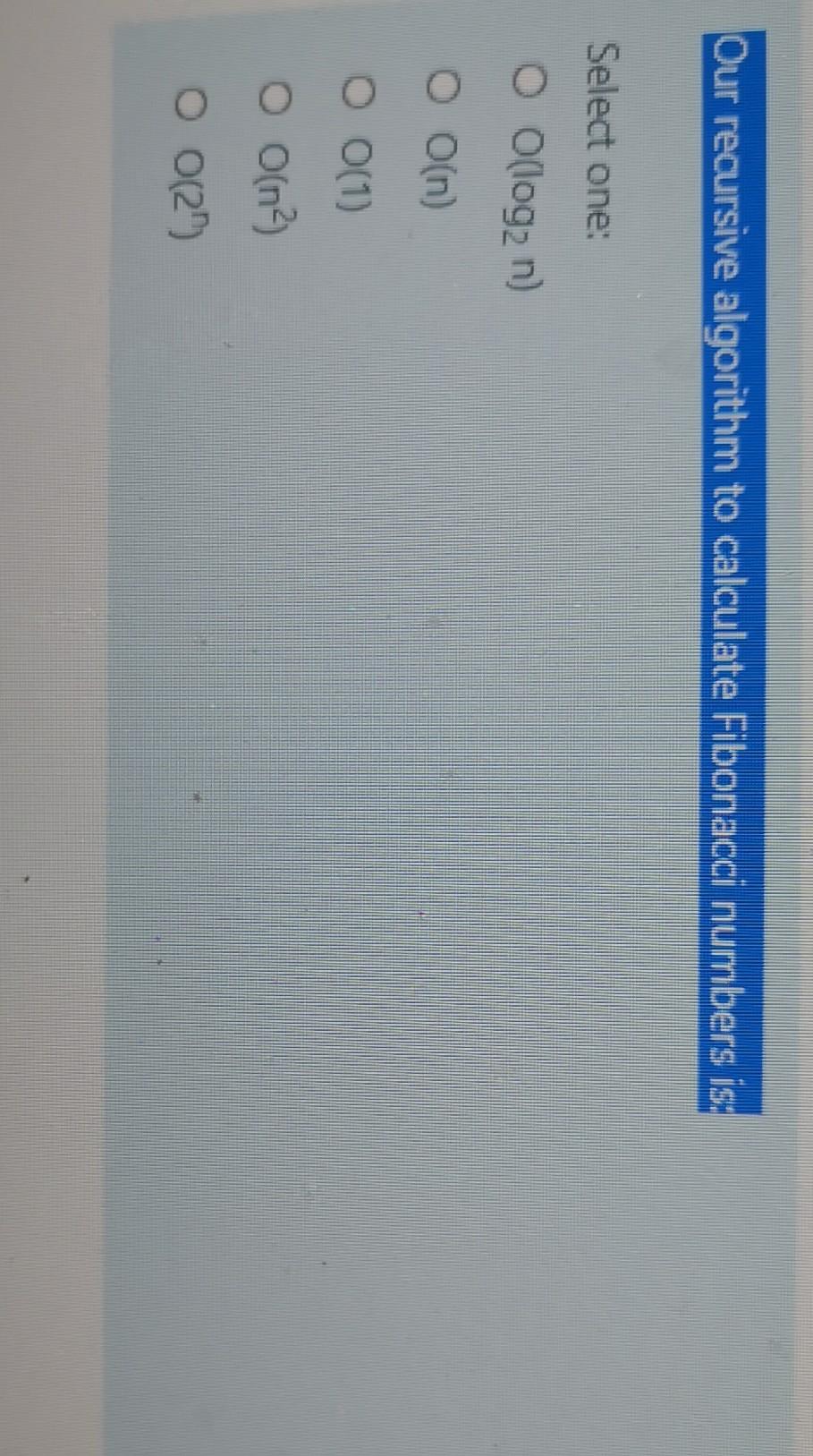 Solved Our recursive algorithm to calculate Fibonacci | Chegg.com